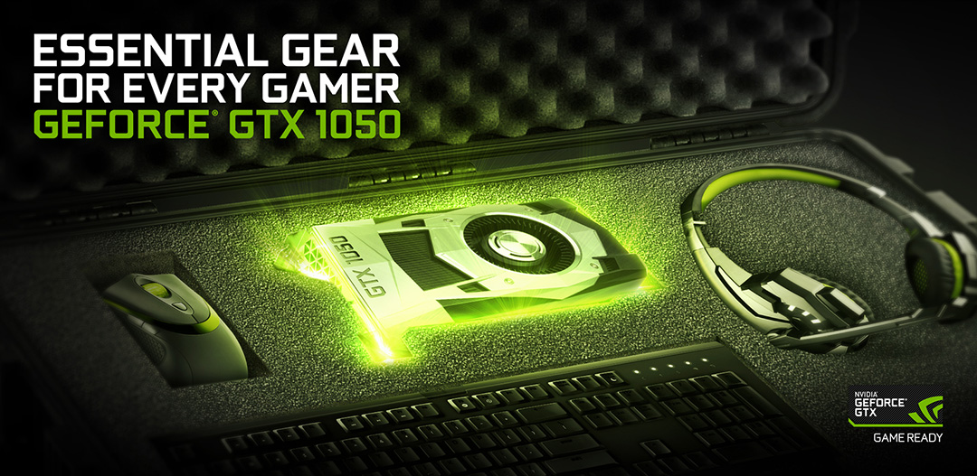 Discover GeForce PC Gaming: NVIDIA Introduces GeForce GTX 1050 and 1050 ...